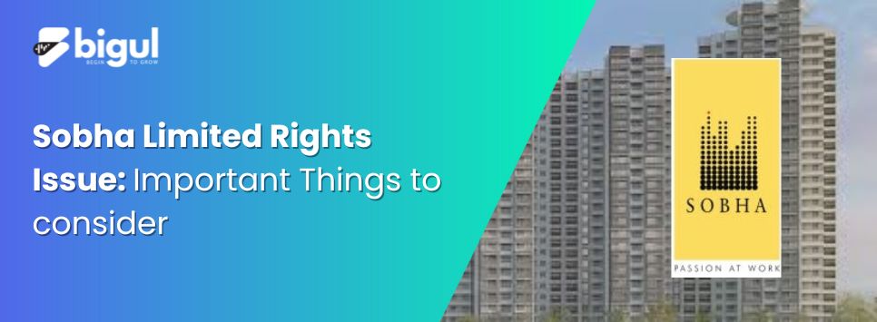 Sobha Limited Rights Issue: Important Things to consider
